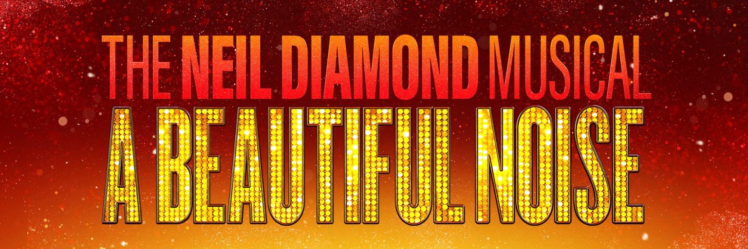 A Beautiful Noise: The Neil Diamond Musical Tour Las Vegas Smith Center ...